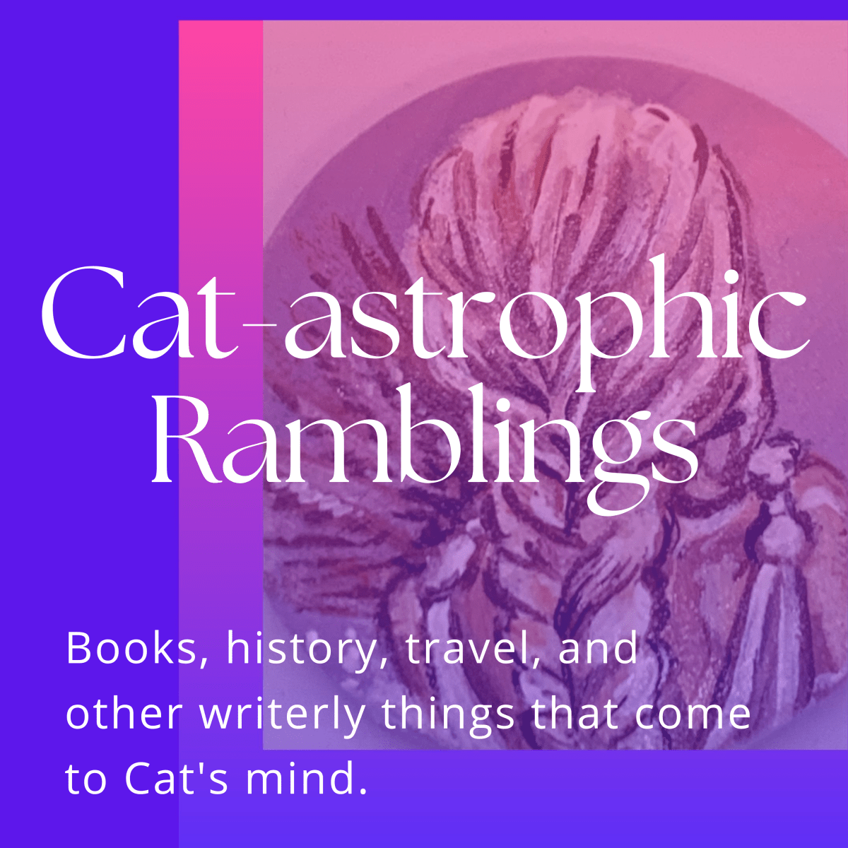 Cat-Astrophic Ramblings – Random Musings from the Mind of a Dreamer and ...